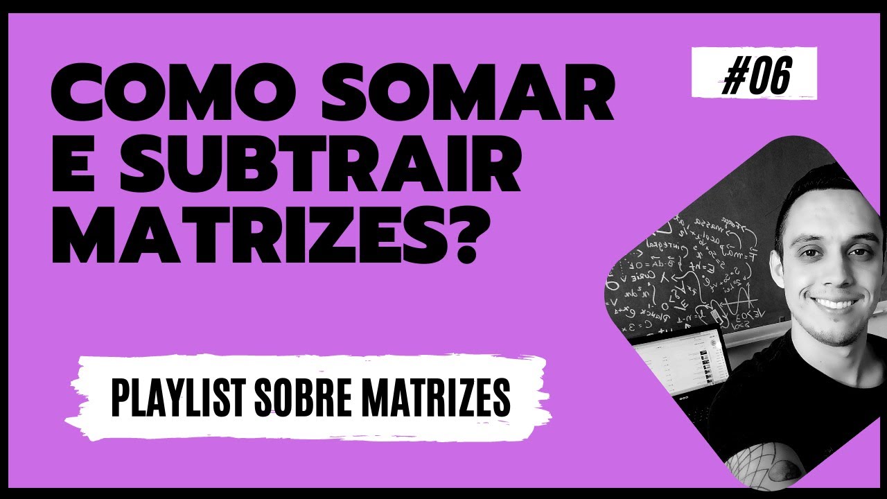 COMO SOMAR E SUBTRAIR MATRIZES - YouTube