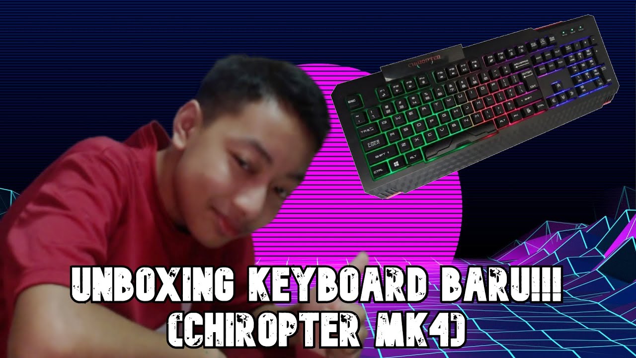 UNBOXING KEYBOARD BARU!!! (CHIROPTER MK 4 GAMING KEYBOARD) - YouTube