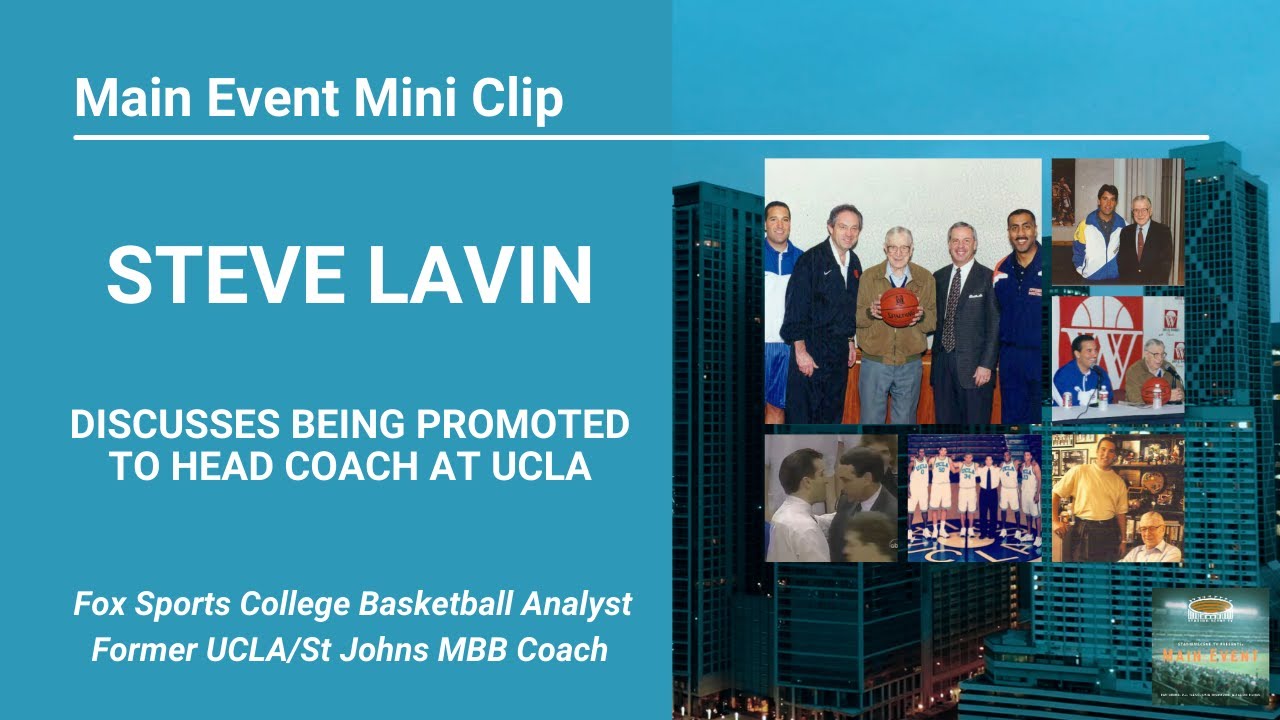 Main Event Mini Clip: Steve Lavin... On Being Promoted to UCLA MBB Head ...
