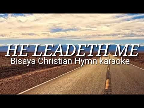 HE LEADETH ME BISAYA CHRISTIAN HYMN KARAOKE - YouTube