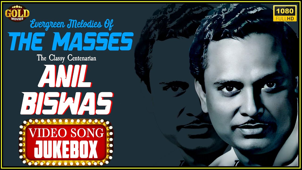 Evergreen Melodies Of The Classy Centenarian Of The Masses Anil Biswas ...