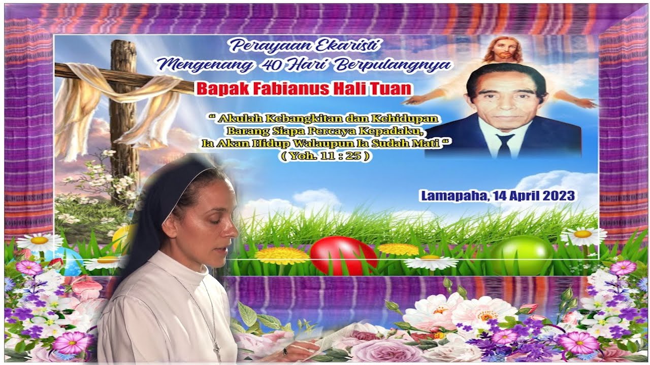 MISA 40 HARI AMA FABIANUS HALI TUAN//PASKAH ADALAH JALAN KELUAR DARI ...