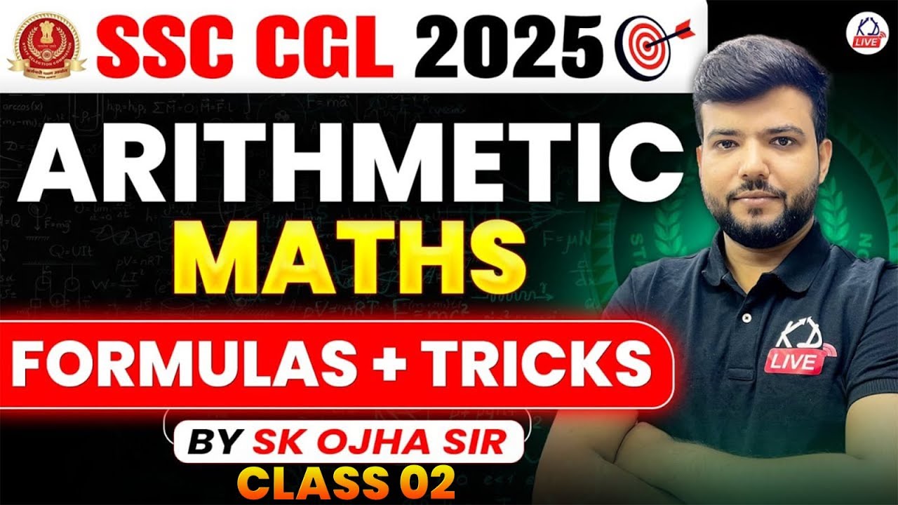 SSC CGL 2025 | ARITHMETIC MATHS | FORMULAS + TRICKS | Class 02 | By S K ...