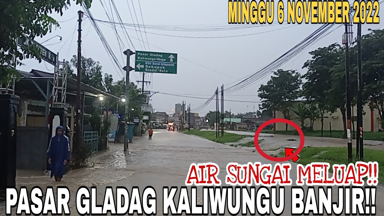 PASAR GLADAG KALIWUNGU BANJIR HARI INI MINGGU 6 NOVEMBER 2022 - YouTube