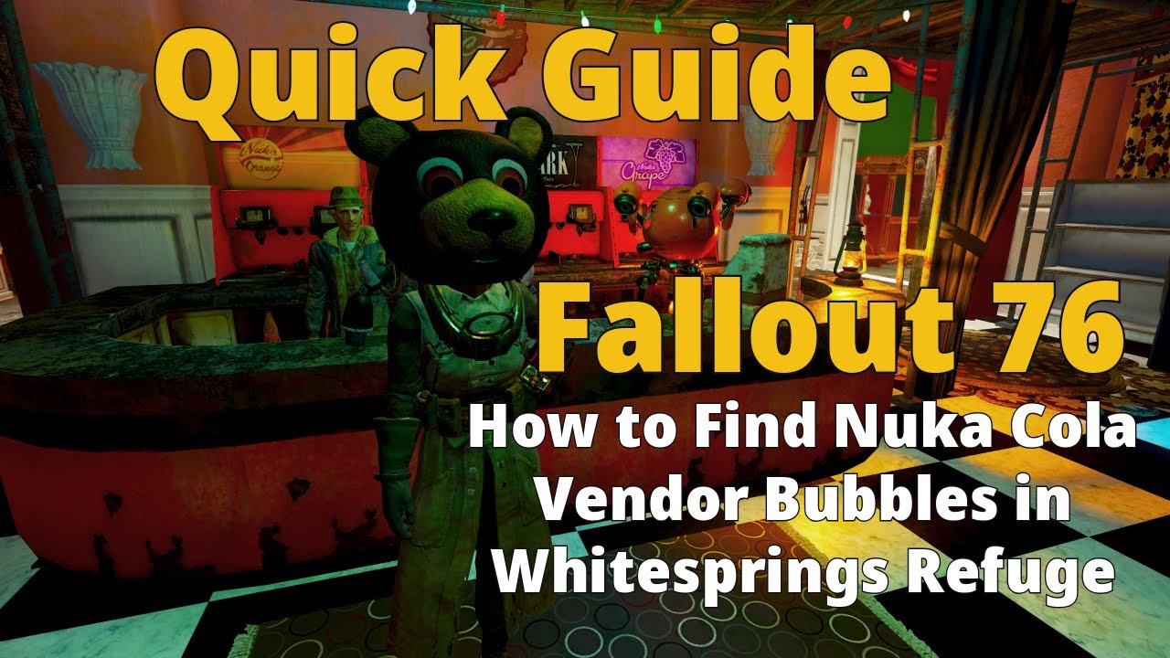 Fallout 76 Find Nuka Cola Vendor Bot Bubbles in Whitesprings Refuge ...