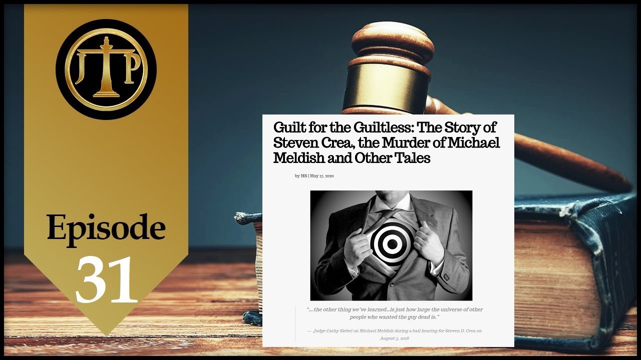 JTP Episode 31 Guilt for the Guiltless: The Story of Steven Crea ...