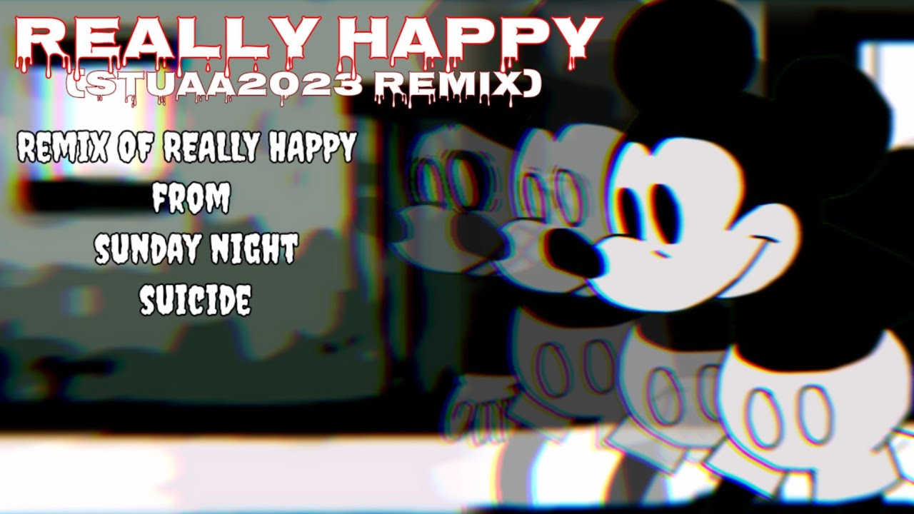 Really Happy Song (OG From FNF Sunday Night Suicide Mod) [STUAA2023 ...