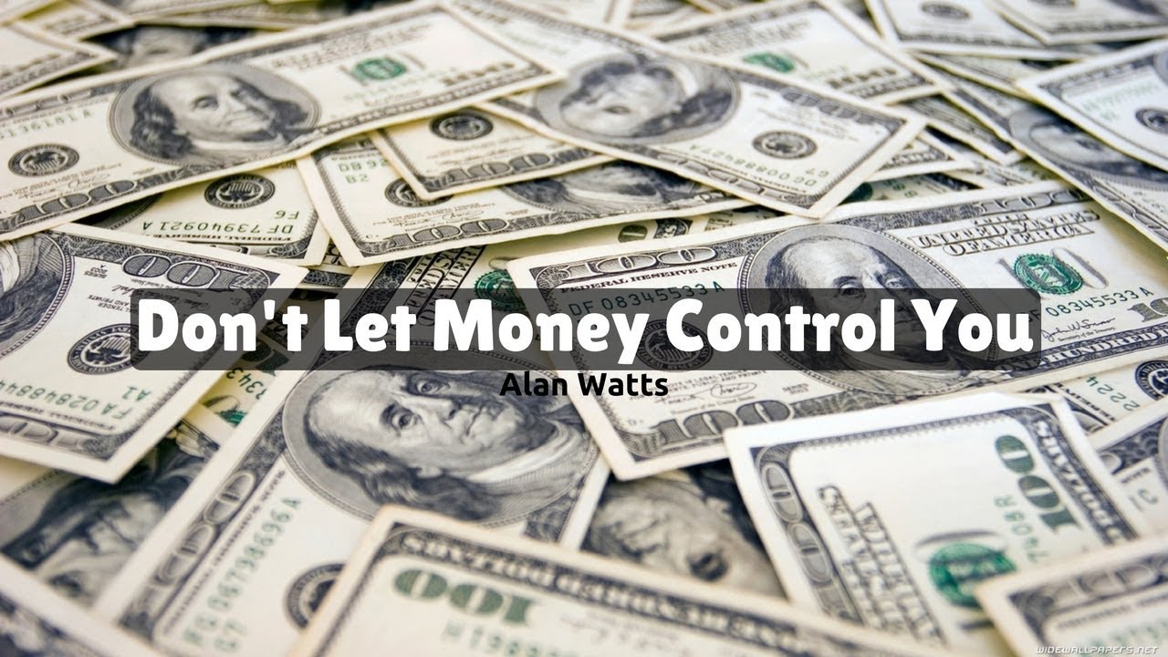 Alan Watts - Don't Let Money Control You - YouTube