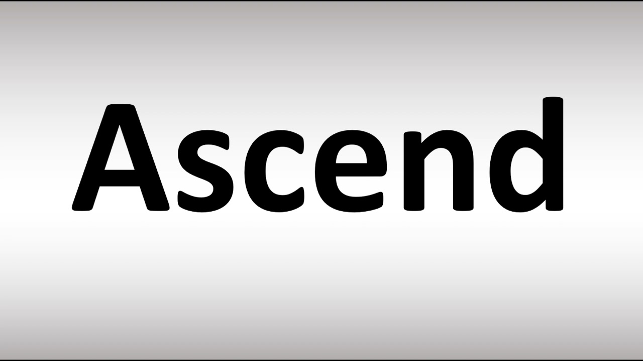 How to Pronounce Ascend - YouTube