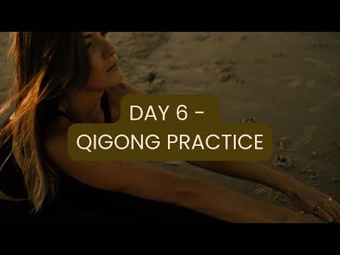 Week of Rest Day 6 - Qigong Practice