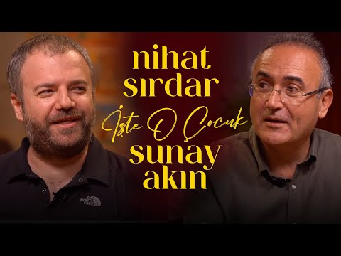 Nihat Sırdar | Sunay Akın ile İşte O Çocuk