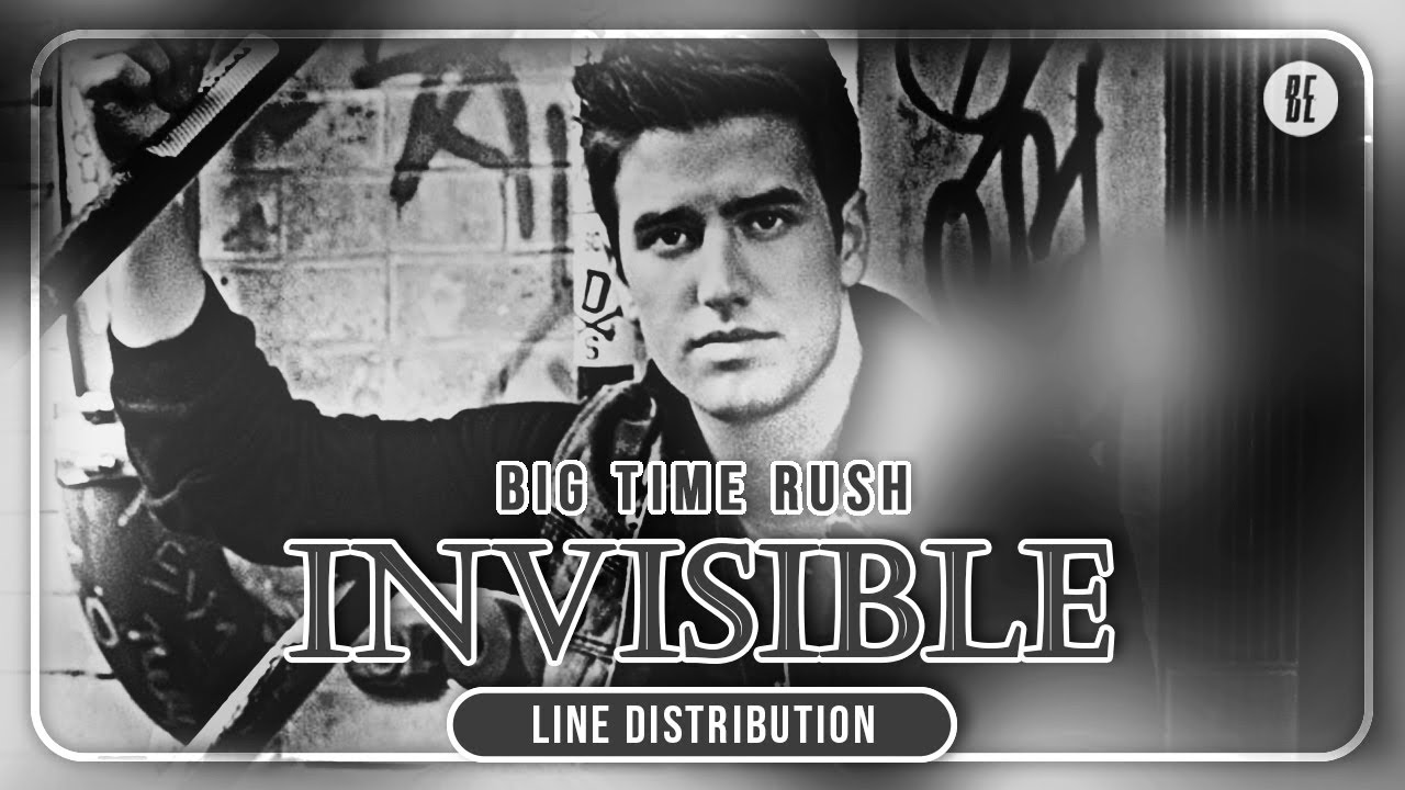 Big Time Rush - Invisible (Line Distribution) - YouTube