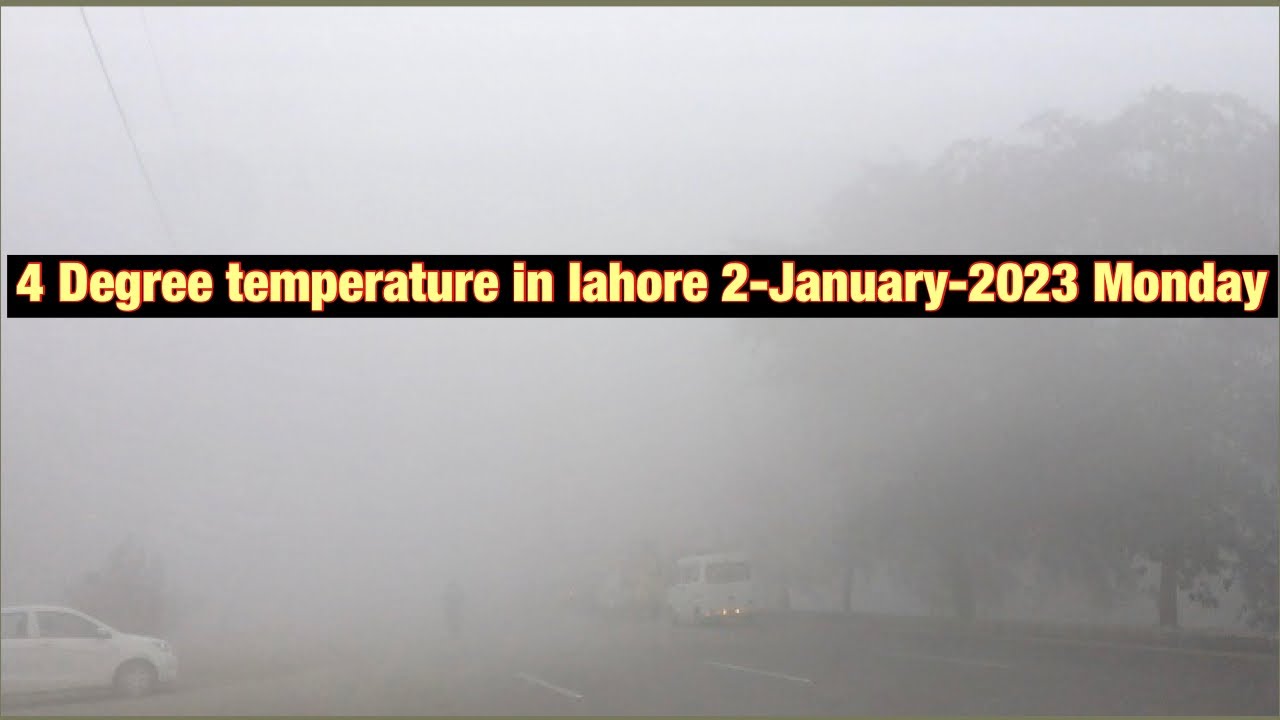4 degree temperature in Lahore 2-January-2023 Monday - YouTube