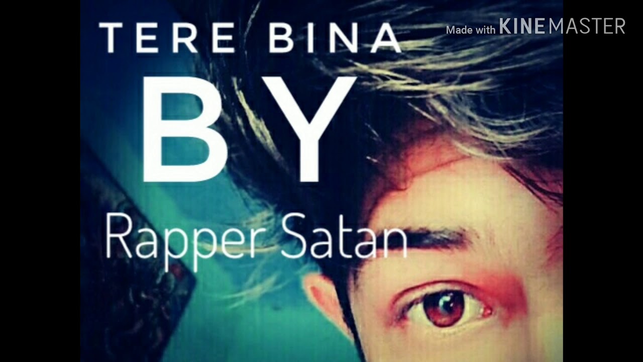 Tere Bina Song Rapper Satan - YouTube