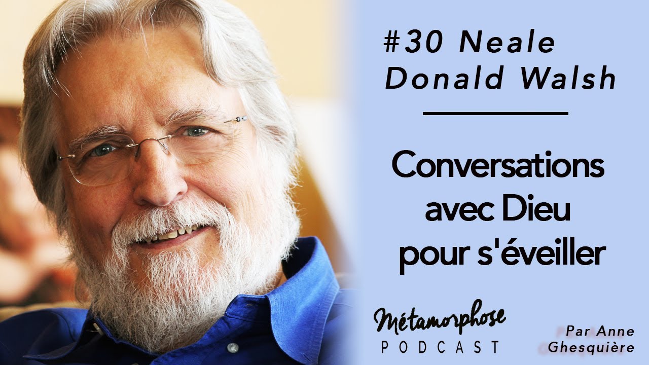 #30 Neale Donald Walsch : Conversations avec Dieu pour s'éveiller - YouTube