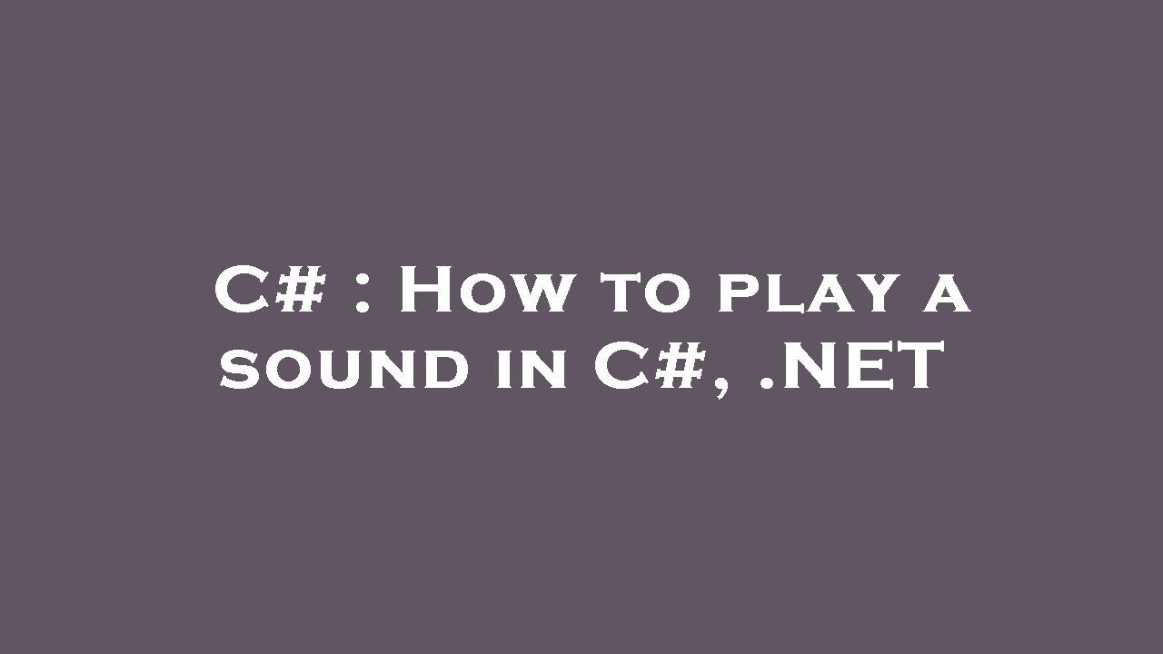 C# : How to play a sound in C#, .NET - YouTube