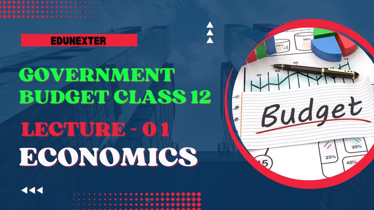 Government budget and the economy class 12 | Lecture 01 |Government ...