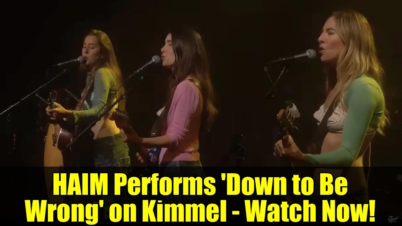 HAIM Performs 'Down to Be Wrong' on Kimmel - Watch Now! - YouTube