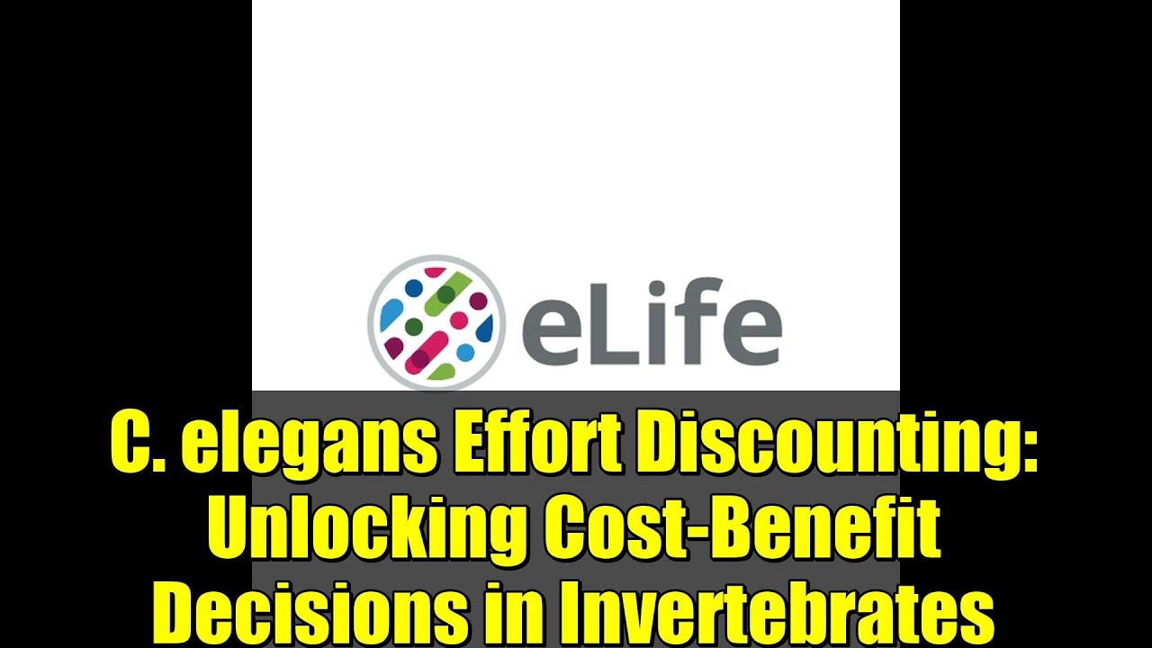C. elegans Effort Discounting: Unlocking Cost-Benefit Decisions in ...