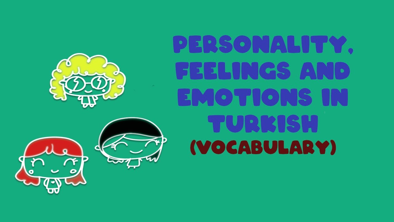 Personality,Feelings and Emotions in Turkish (vocabulary) / İngilizce ...