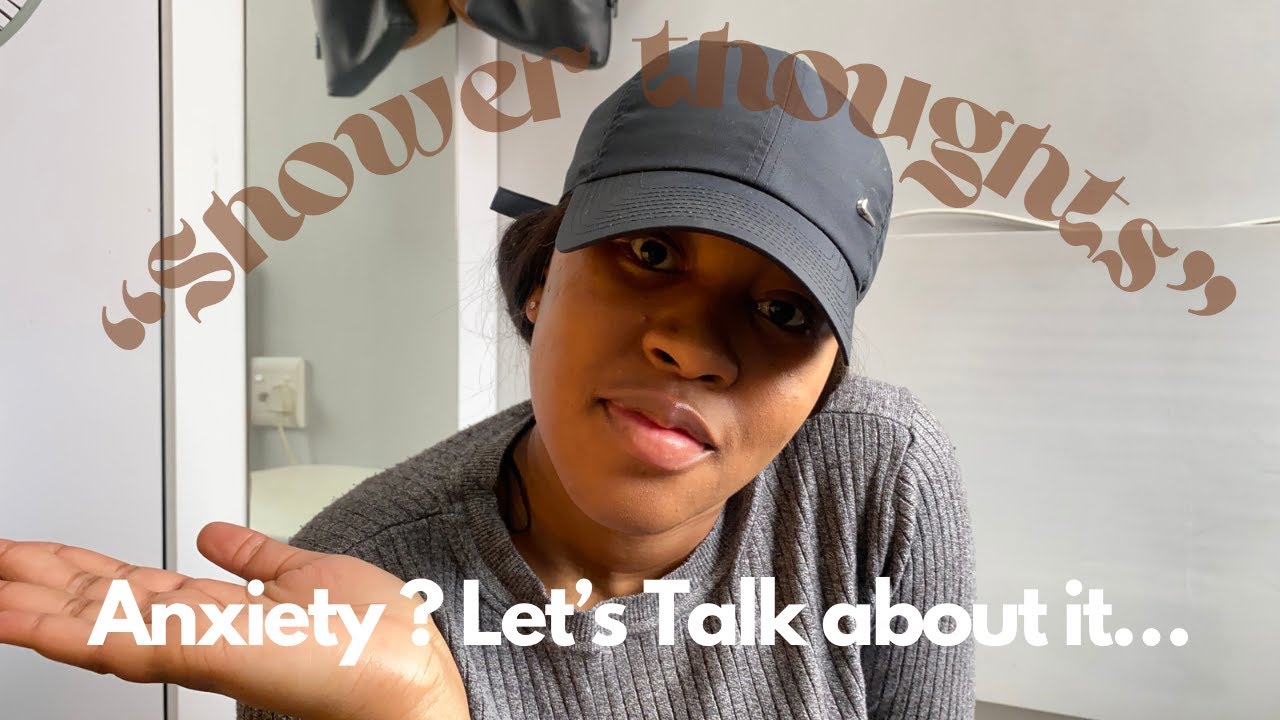 Is anxiety a real thing ? || SHOWER THOUGHTS - YouTube