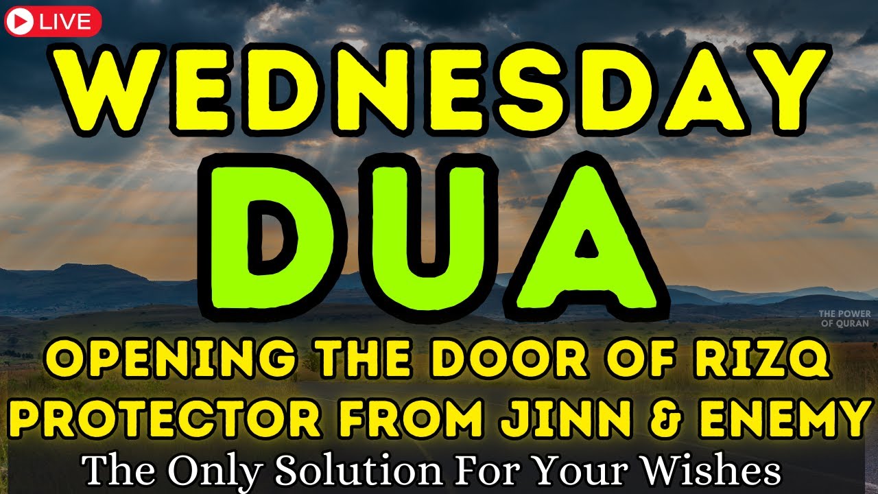 POWERFUL WEDNESDAY DUA ♥ MUST LISTEN! For Blessings & Protection Over ...