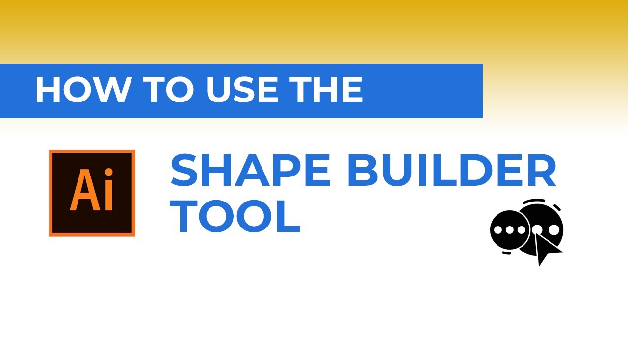 HOW TO USE THE SHAPE BUILDER TOOL IN ADOBE ILLUSTRATOR - YouTube