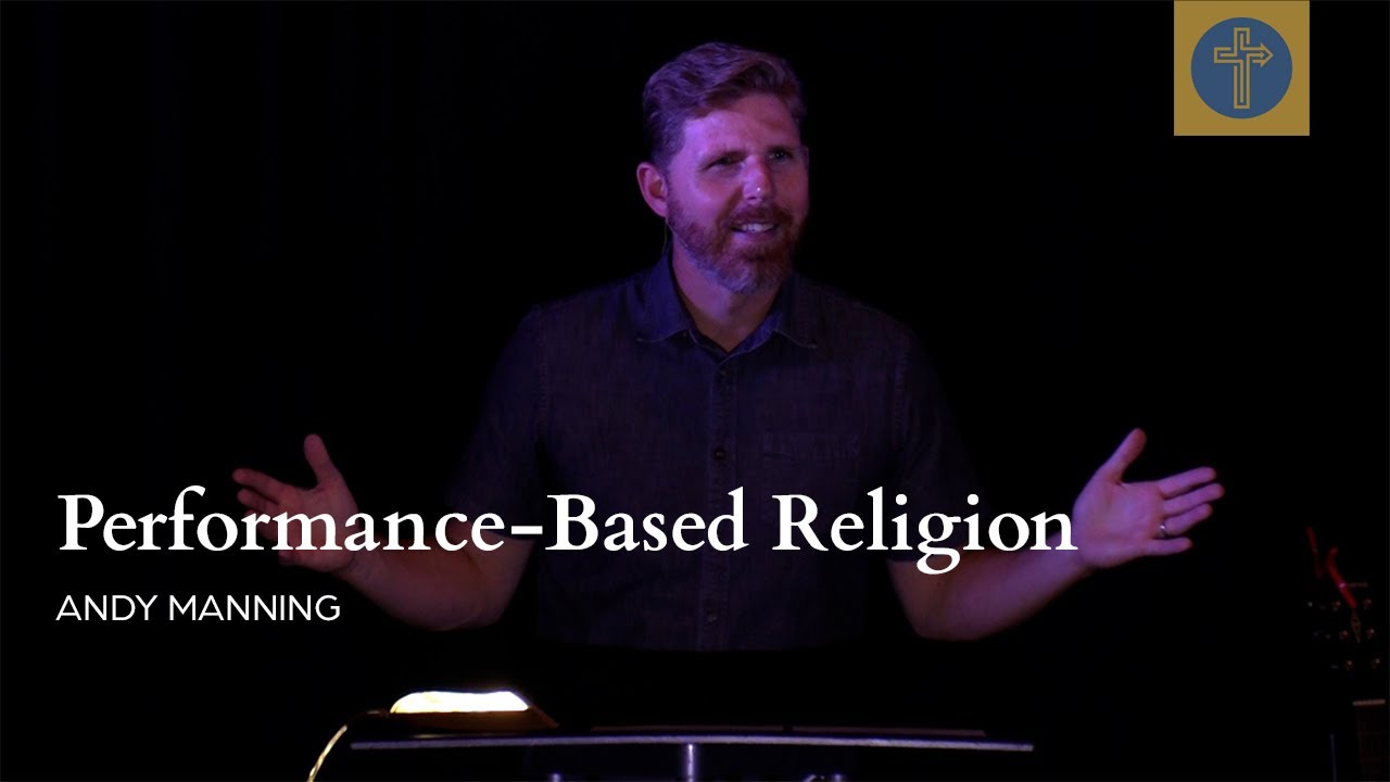Three Reasons to Reject Performance Based Religion | Pastor Andy ...