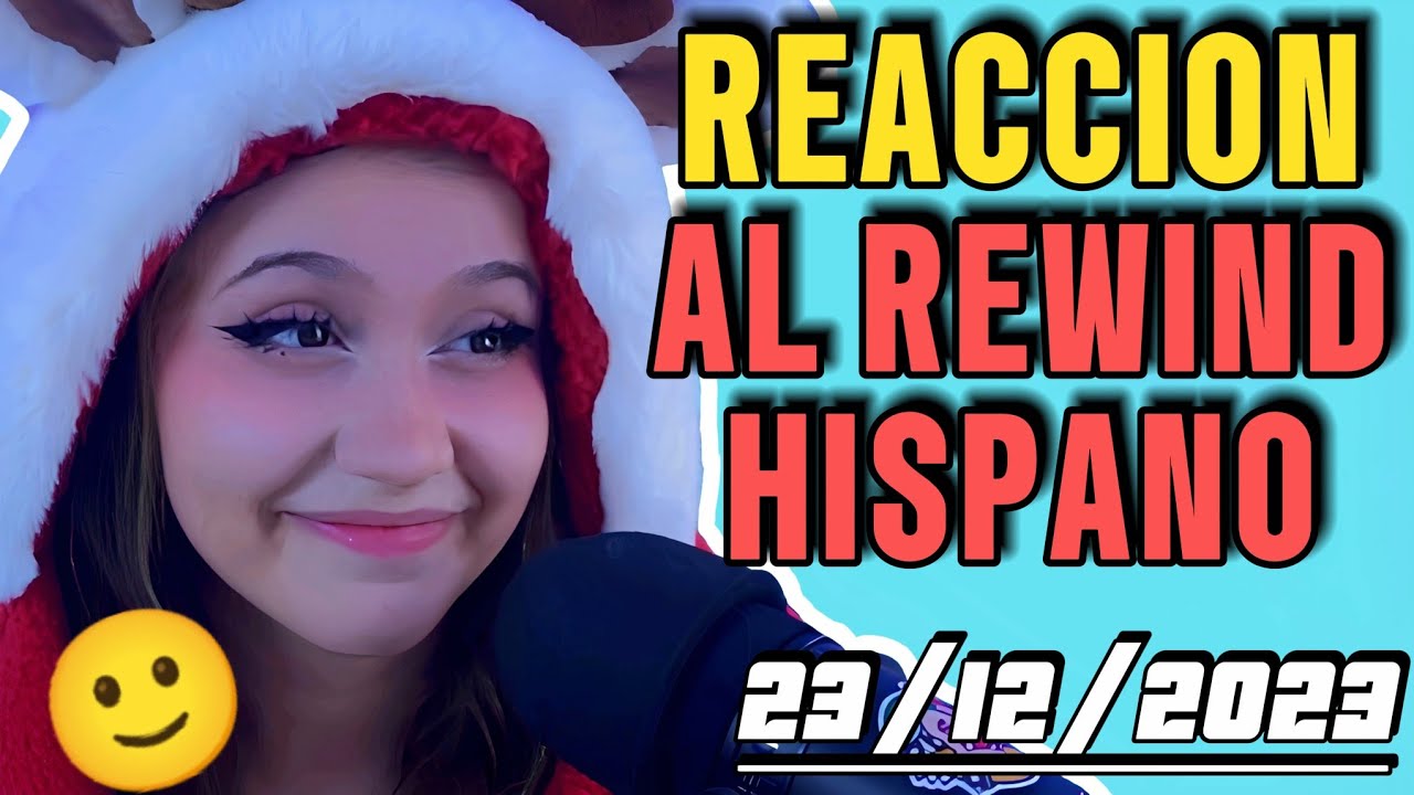 REACCION AL REWIND HISPANO - YouTube