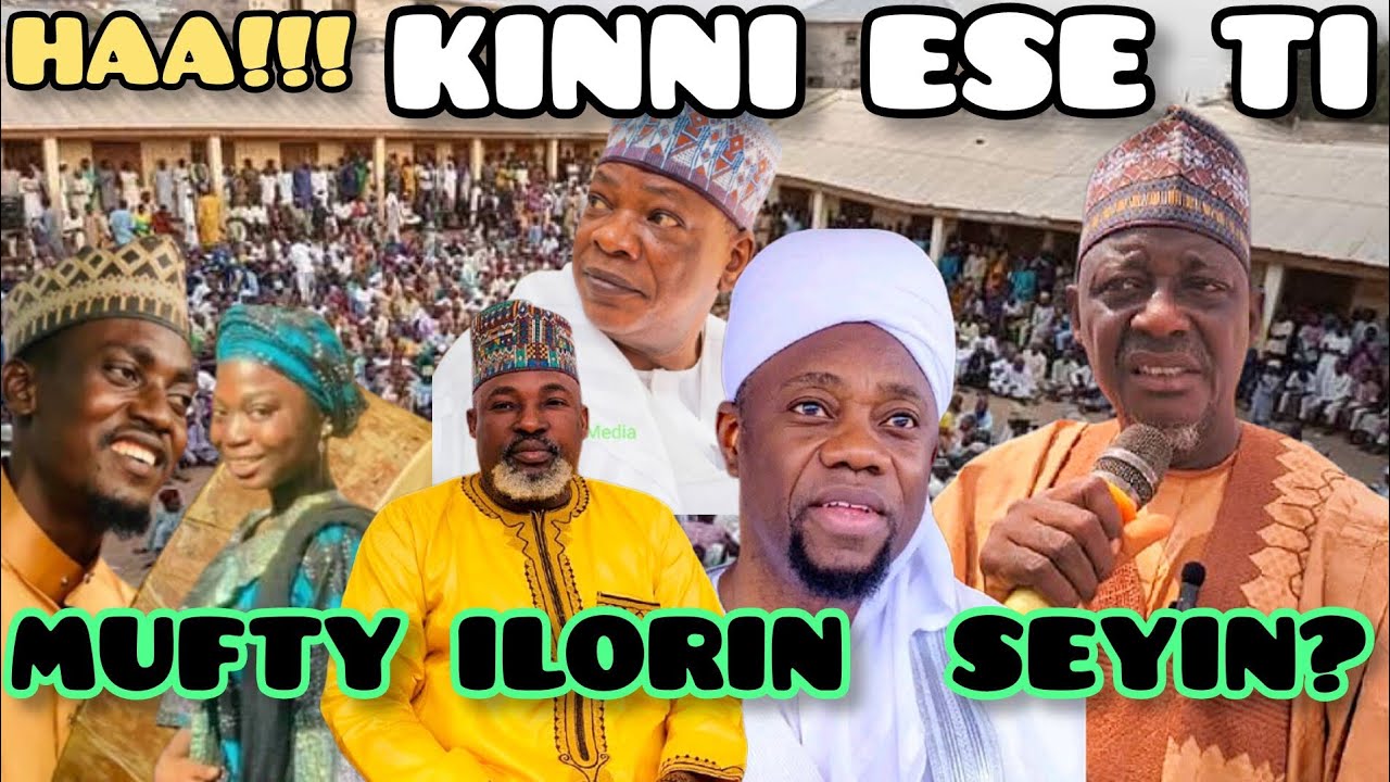 HAA!!! KINNI ESE TI MUFTY SEYIN,EYIN ALFA ILORIN TE'NFI ESE ABDULRAHMAN ...