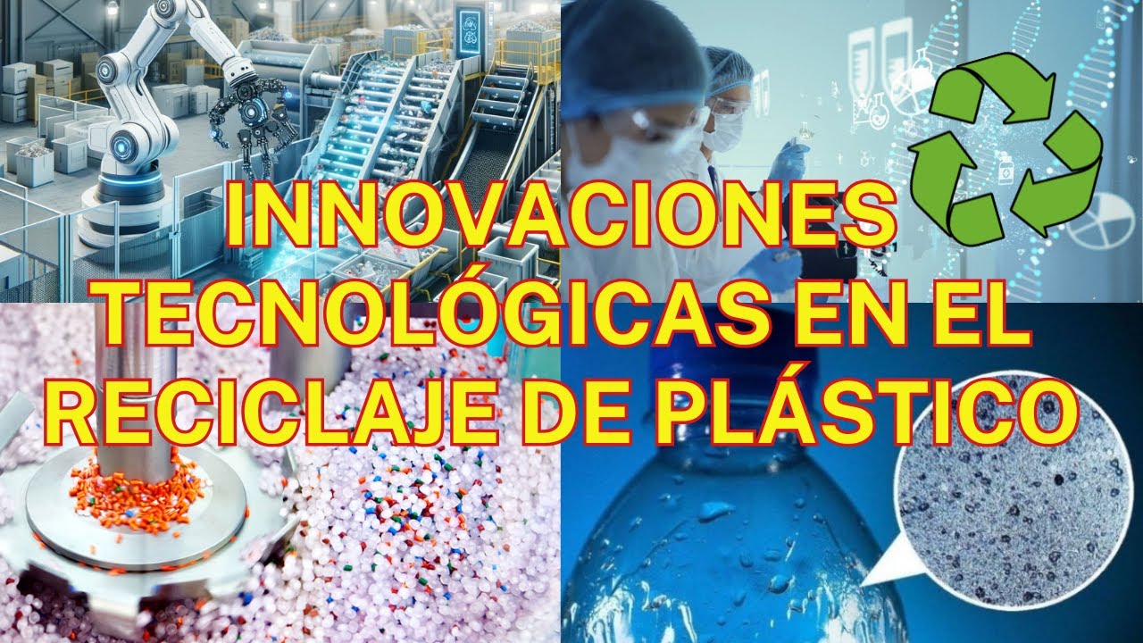 INNOVACIONES TECNOLÓGICAS EN EL RECICLAJE DE PLÁSTICO || PLASTIC ...