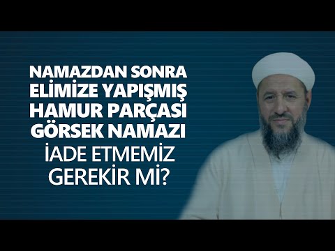 Namazdan Sonra Hamur Parçası Görülse Namazın İadesi Gerekir mi ? (ABDESTE DİKKAT)