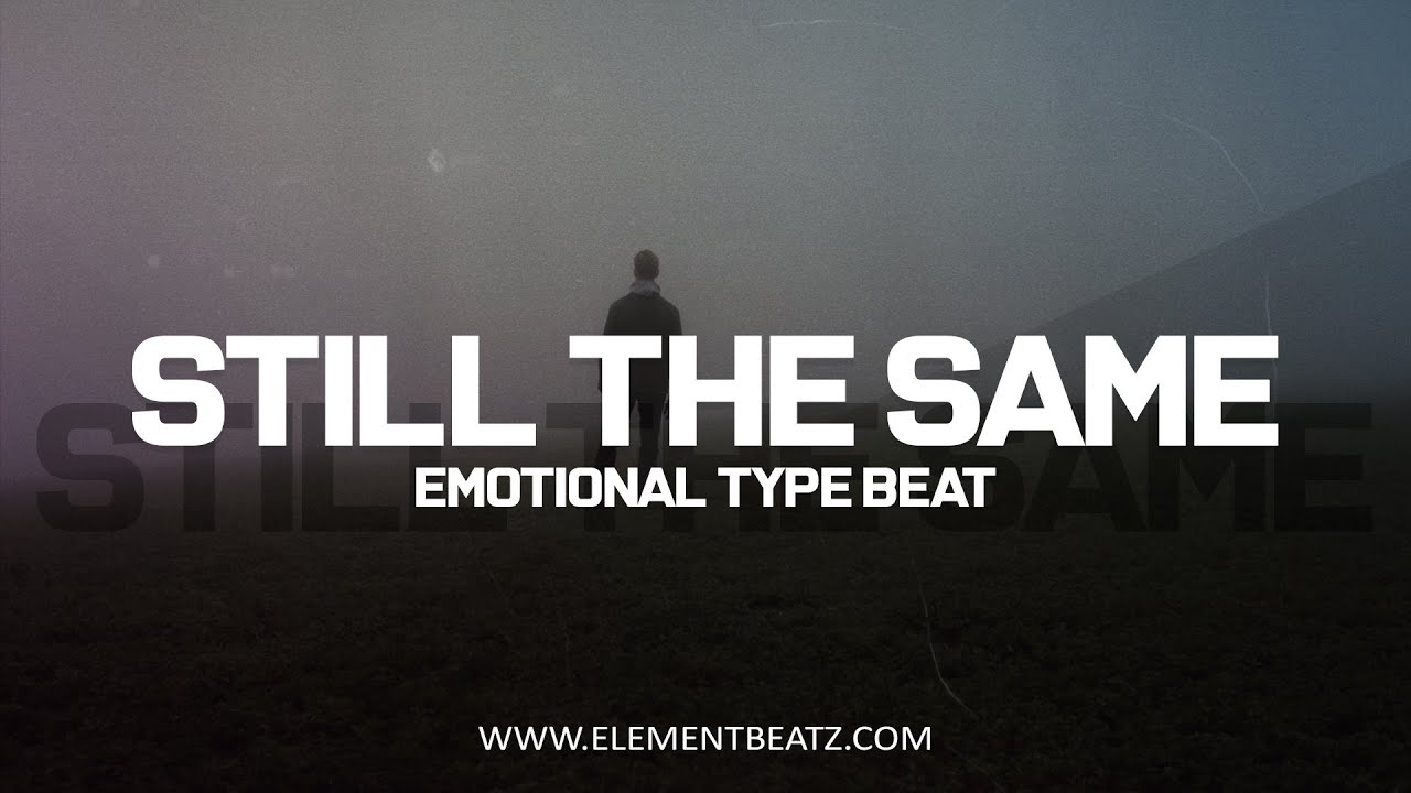 Still The Same - Emotional Type Beat - Deep Sad Storytelling Rap ...