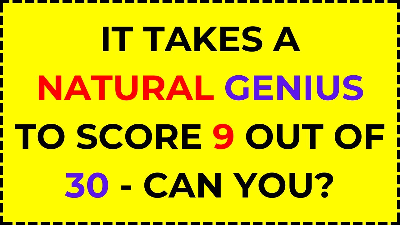 It Takes a Natural Genius to Score 9/30 in This Quiz – Can You Do It? 🤯 ...