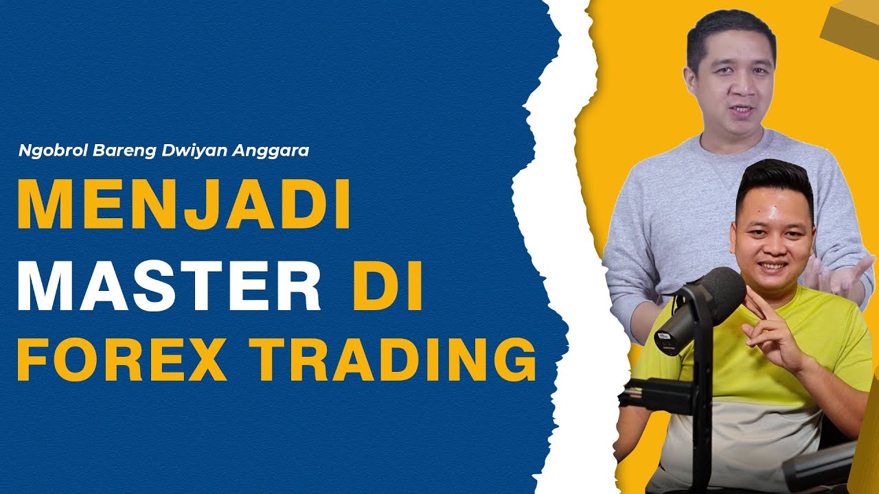 Ngobrol bareng Dwiyan Anggara: Menjadi Master di Forex Trading - YouTube