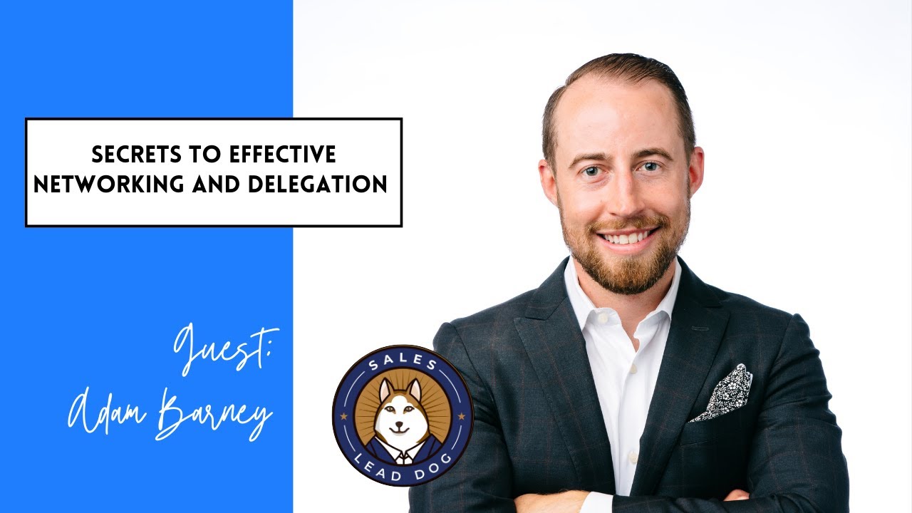 Secrets to Effective Networking and Delegation - Adam Barney, President ...