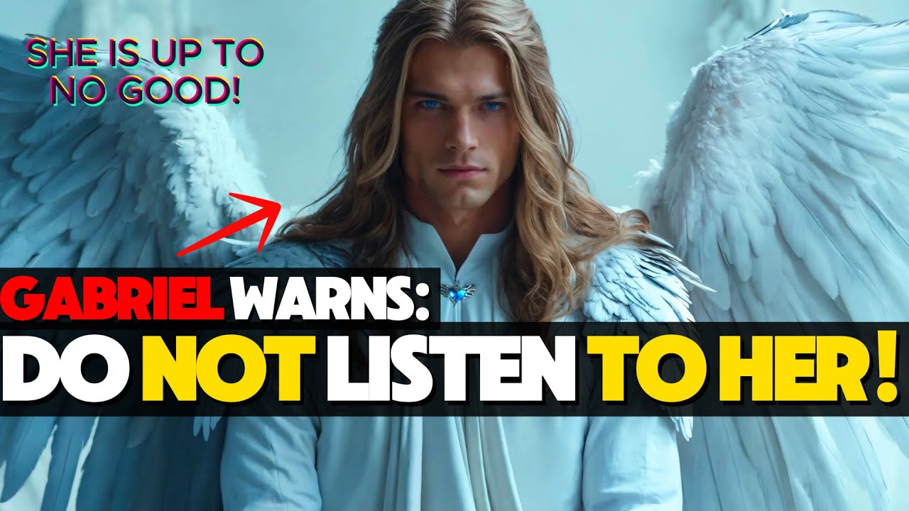 Archangel Gabriel Says, 'SHE IS NO GOOD!' | Message From The Angels ...