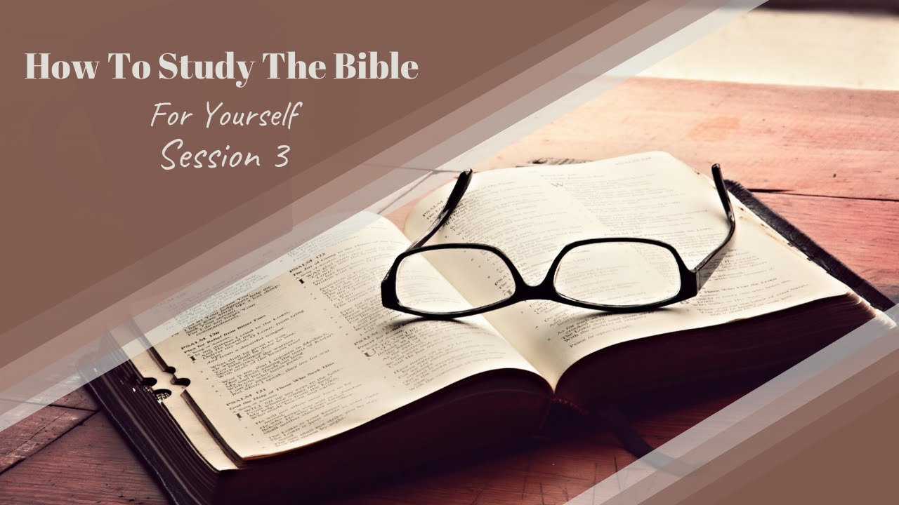 How To Study the Bible for Yourself - Session 3 - YouTube