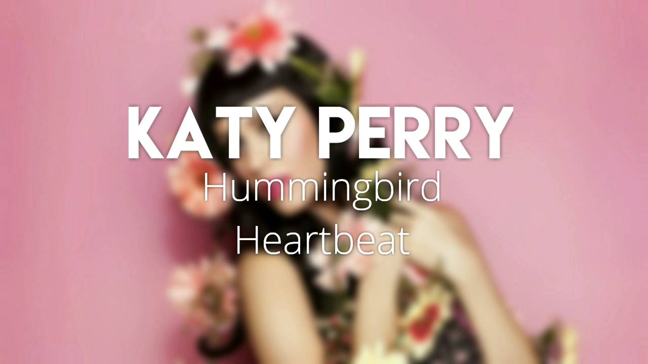 Katy Perry - Hummingbird Heartbeat (Instrumental + Lyrics on Screen ...