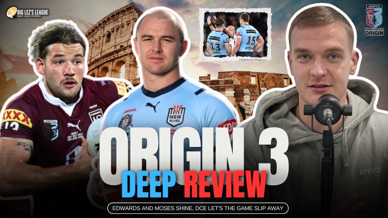 State of Origin 3 Review - Edwards MOTM, DCE Let's The Game Slip Away ...