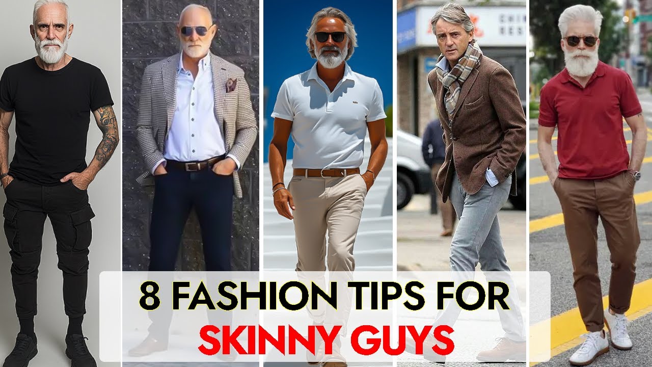 Transform Your Look: 8 Fashion Tips for Skinny Older Men | High-Value ...