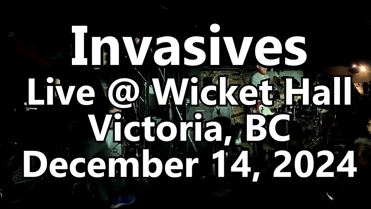 Invasives: Live @ Wicket Hall - Victoria BC - December 14, 2024 - YouTube