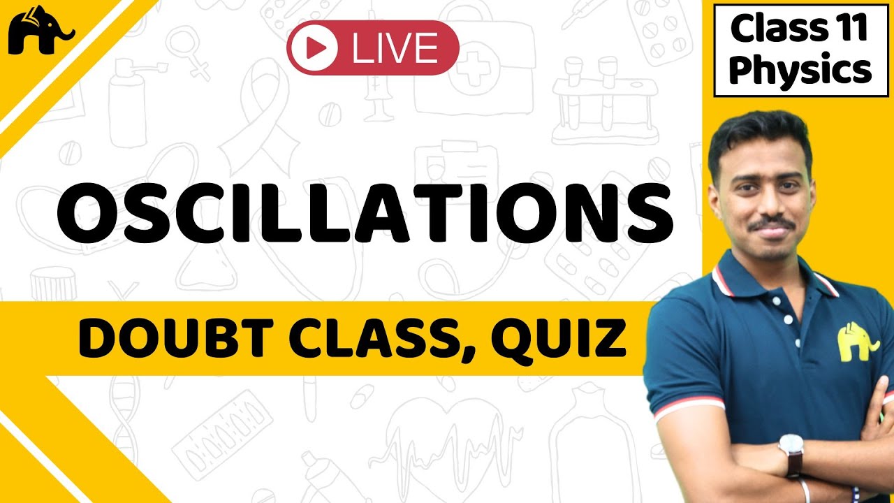 Oscillations Class 11 Physics Class 11 | LIVE Doubt Class | JEE | CBSE - YouTube