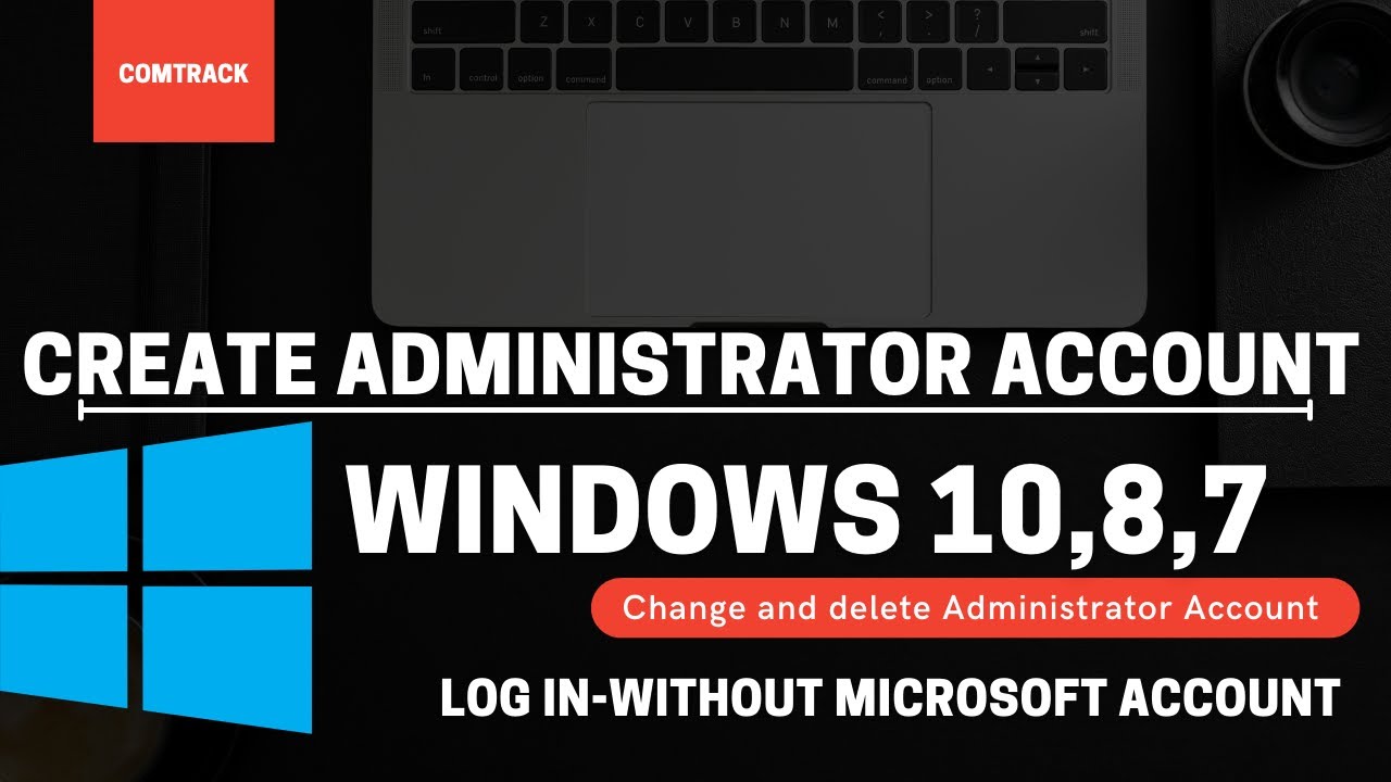 How to create/delete Administrator account in windows 10 || Windows 7 || Windows 8 || Comtrack ...