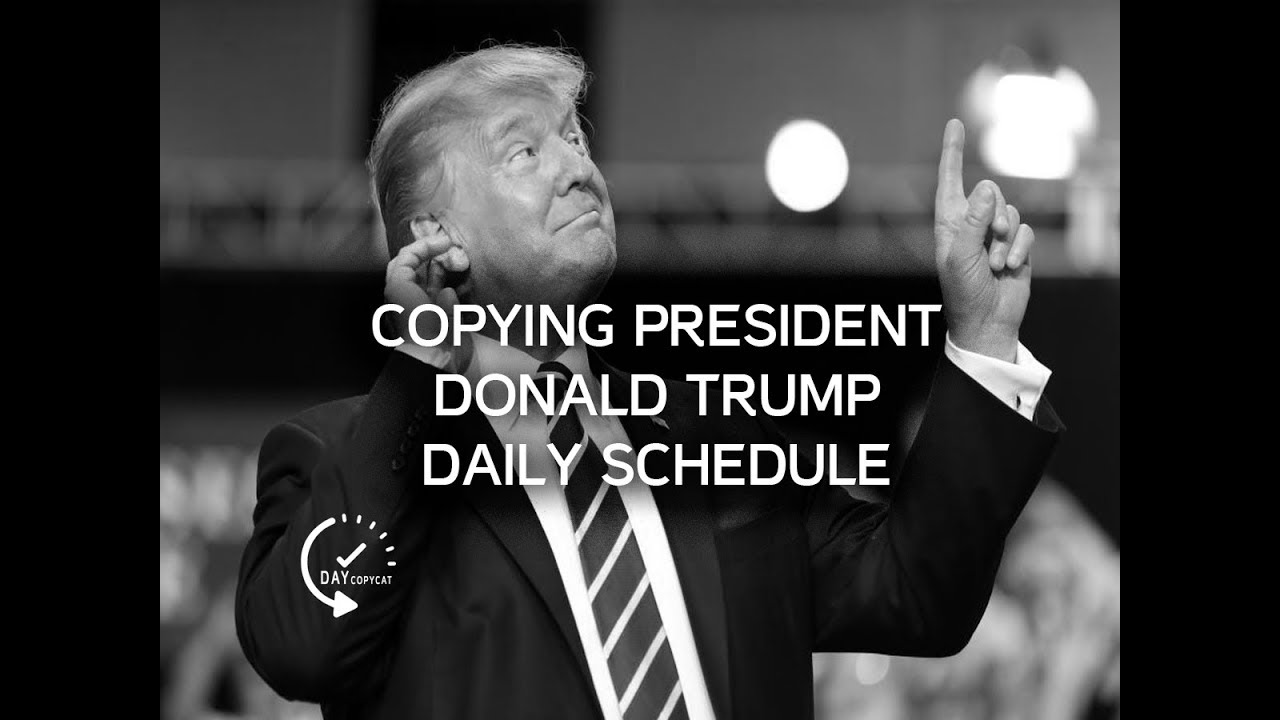 Copying President Donald Trump Daily schedule - YouTube