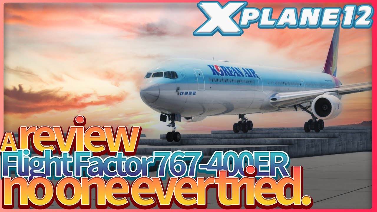 X-Plane 12, A review no one ever tried / Fligth Factor 767-400ER - YouTube