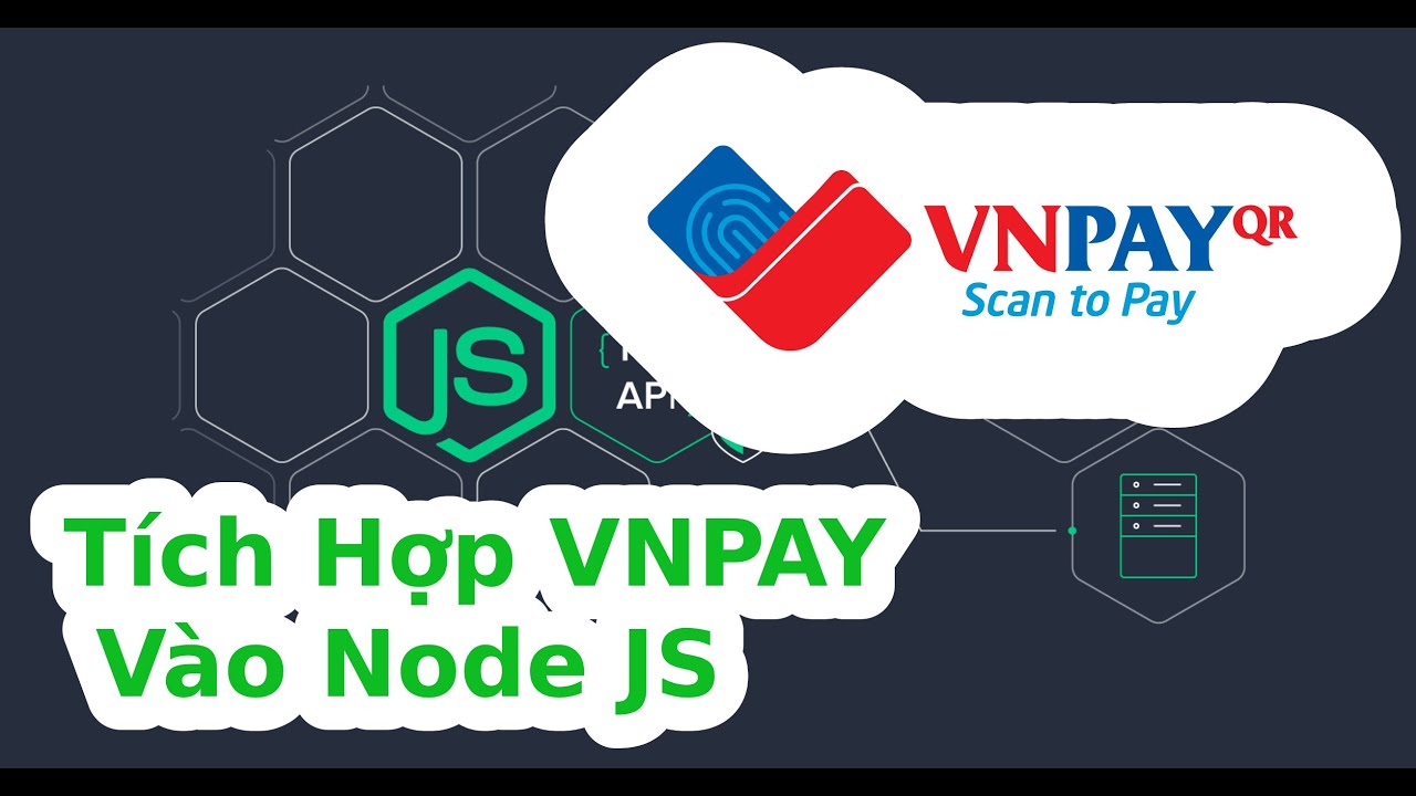 Tích Hợp VNPAY Vào NodeJS Đơn Giản Hóa Thanh Toán Thủ Công | VNPAY | NODEJS - YouTube