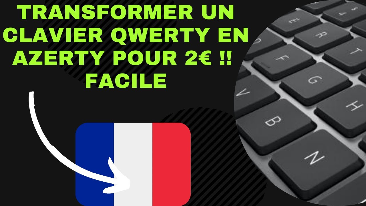 Changer un clavier Qwerty en Azerty facilement pour 2 euros pas cher ...