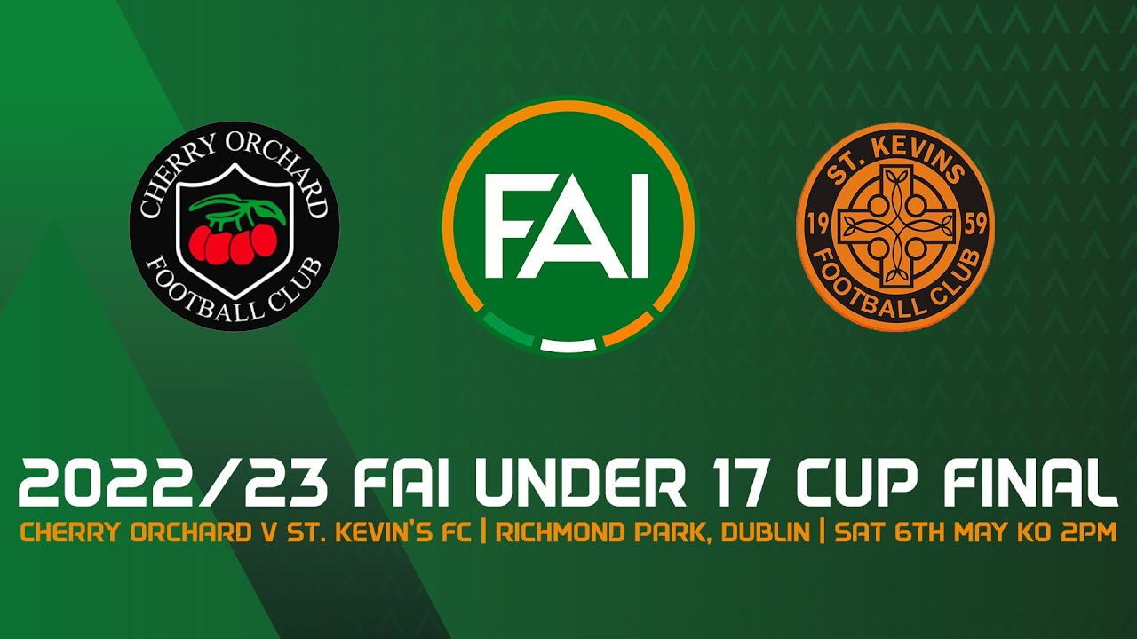 🔴 LIVE | 2022/23 FAI Under 17 Cup Final | Cherry Orchard v St. Kevin's ...