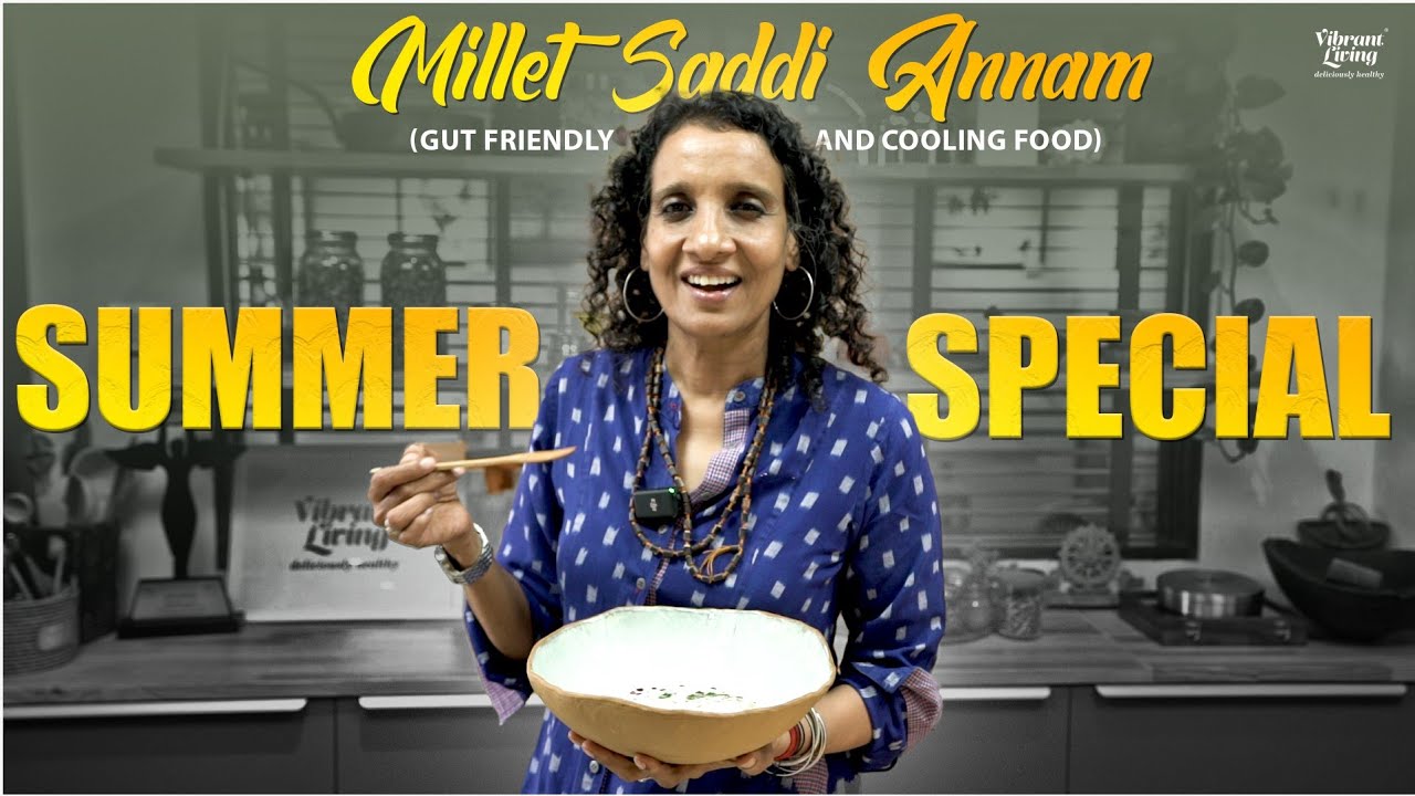 Summer Special: Millet Saddi Annam at Vibrant Living by Sridevi Jasti ...